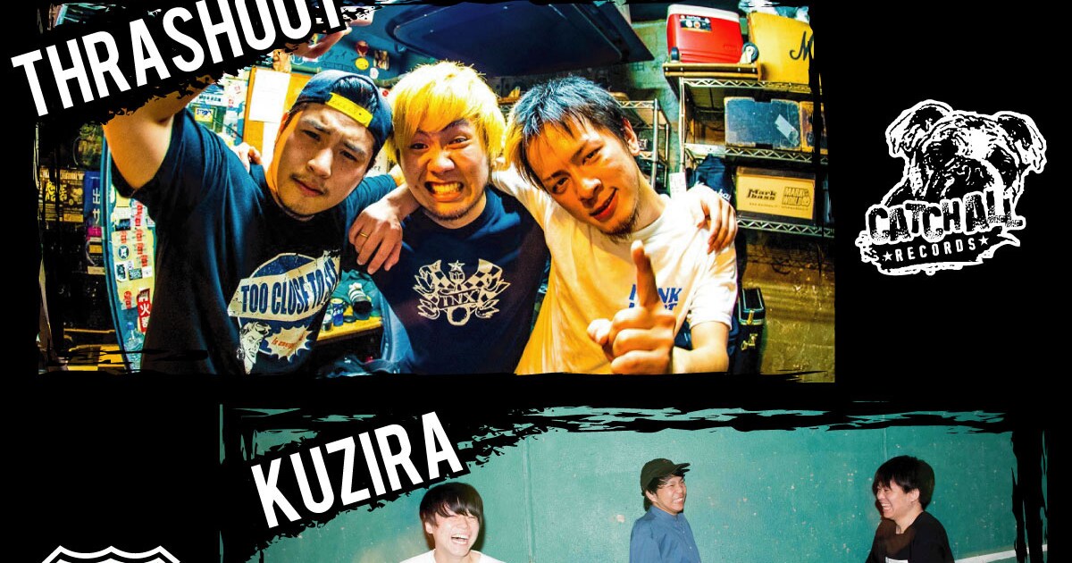 CATCH ALL RECORDS×TRUST RECORDS企画でTHRASHOUTとKUZIRAがツーマン - 音楽ナタリー
